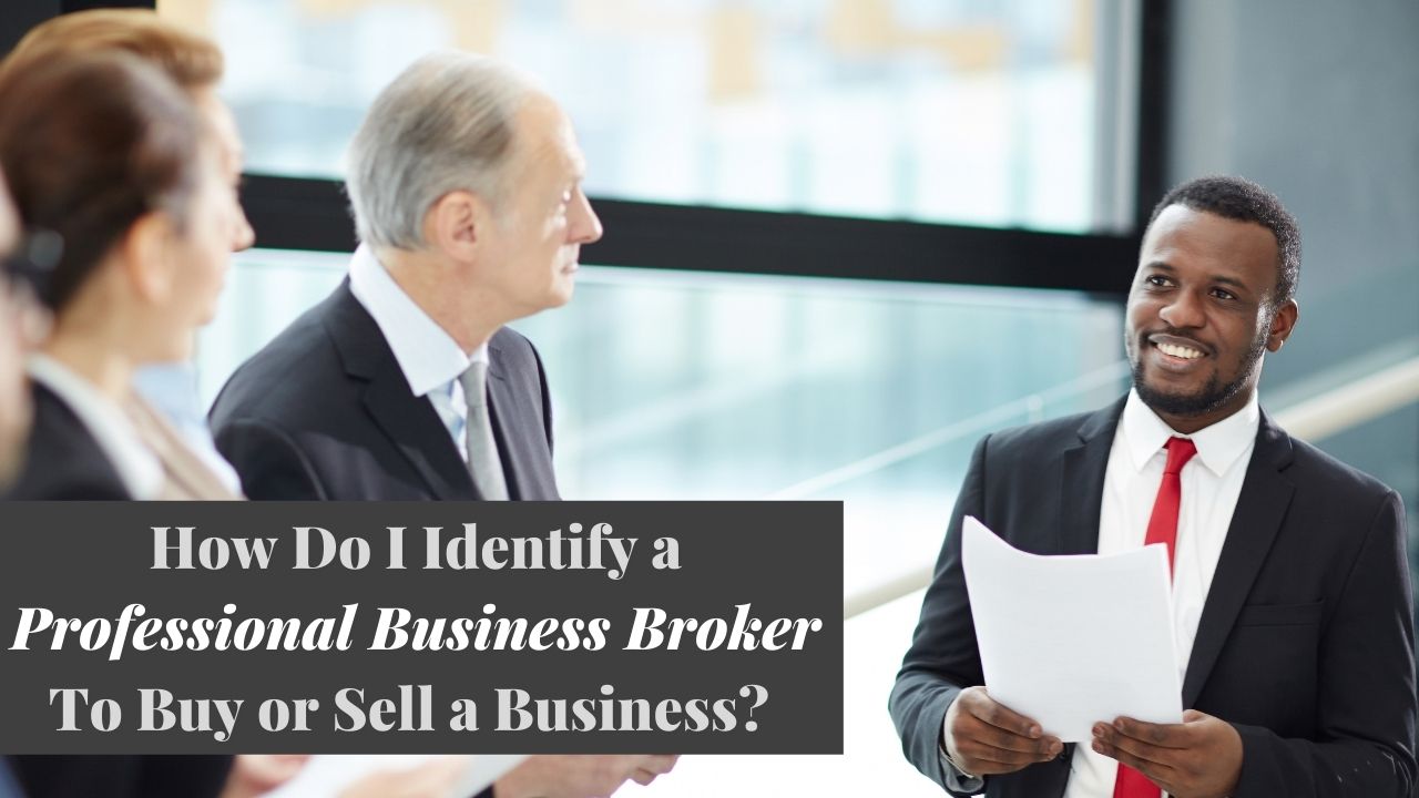 How Do I Identify a Professional Business Broker To Buy or Sell A ...