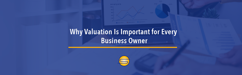 Why Valuation Is Important For Every Business Owner - Sunbelt of South ...